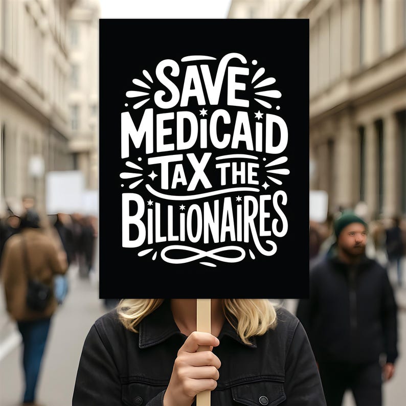Save Medicaid Tax the Billionaires Protest Sign, Anti-Trump Resistance ...